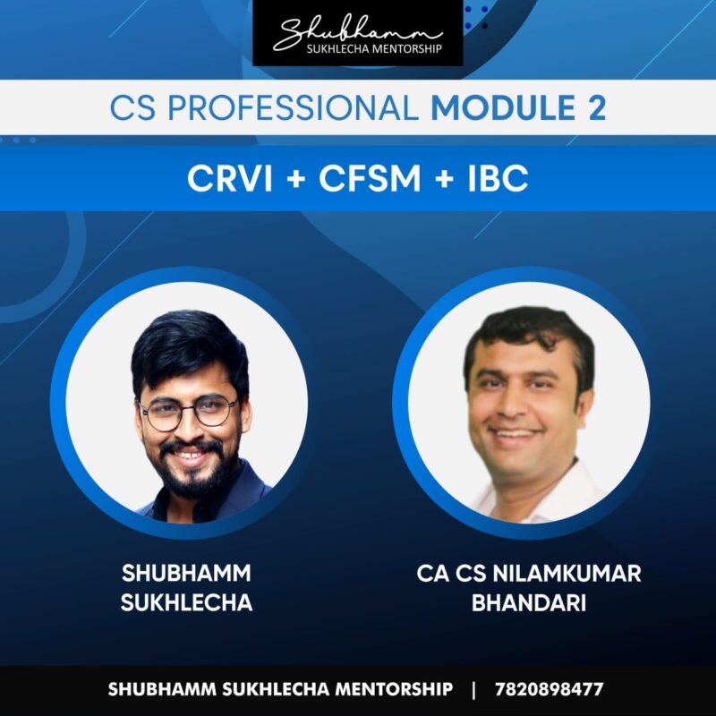 CS Professional Module 2 – (CRVI + CFSM + IBC) (New Syllabus) – Shubham Sukhlecha Mentorship